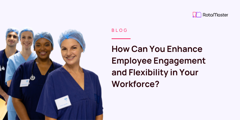 How Can You Enhance Employee Engagement and Flexibility in Your ...
