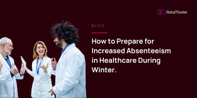 How to Prepare for Increased Absenteeism in Healthcare During Winter ...