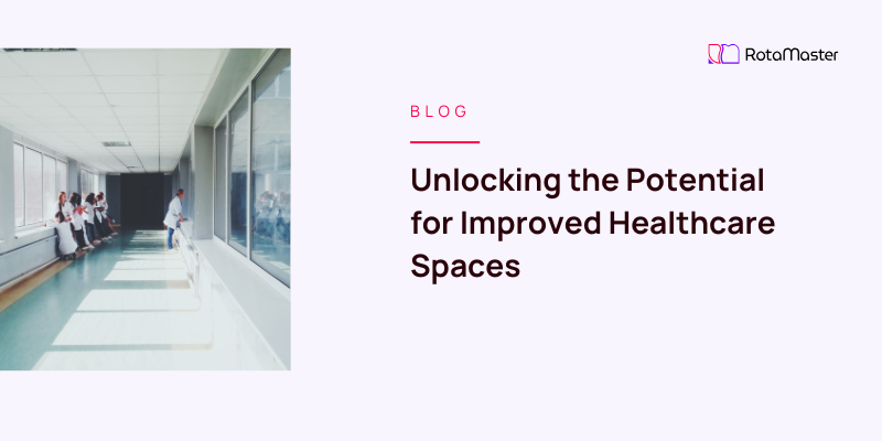 Unlocking the Potential for Improved Healthcare Spaces - RotaMaster