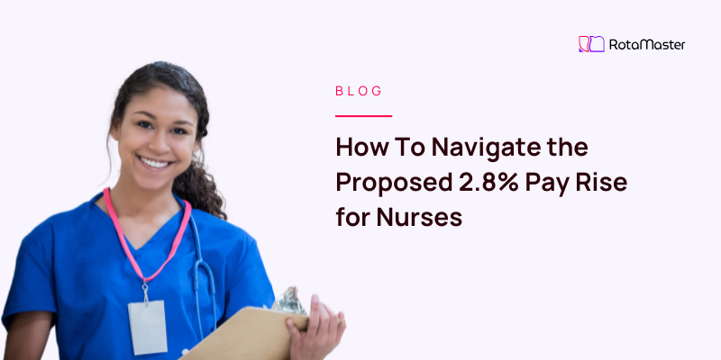 How To Navigate the Proposed 2.8% Pay Rise for Nurses - RotaMaster