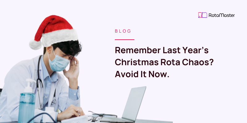 Remember Last Year’s Christmas Rota Chaos? Avoid It Now - RotaMaster