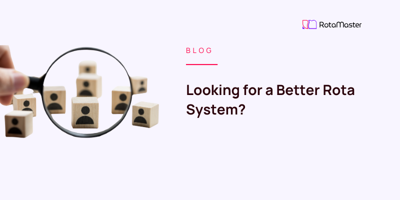 Looking for a Better Rota System? - RotaMaster