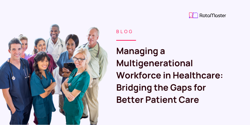 Managing a Multigenerational Workforce in Healthcare: Bridging the Gaps ...